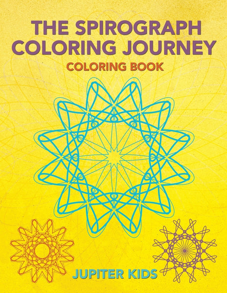 The Spirograph Coloring Journey Coloring Book – Speedy Publishing LLC