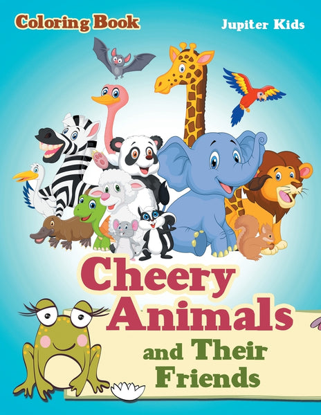 Cheery Animals and Their Friends Coloring Book – Speedy Publishing LLC