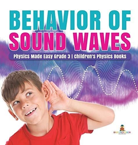 Behavior of Sound Waves - Physics Made Easy Grade 3 - Children’s ...