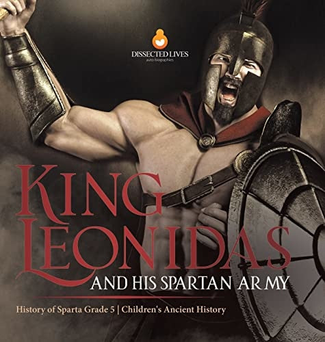 King Leonidas and His Spartan Army History of Sparta Grade 5 Children’s ...