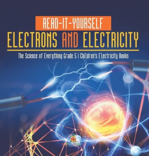 Read-It-Yourself Electrons and Electricity The Science of Everything ...