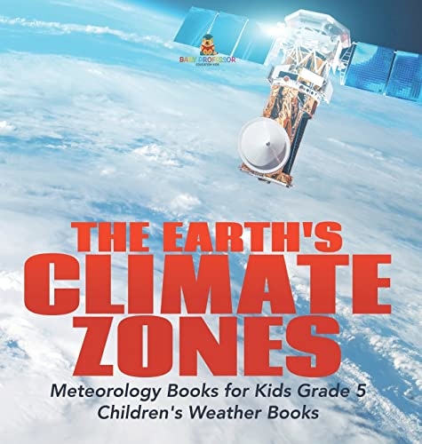 The Earth's Climate Zones Meteorology Books for Kids Grade 5 Children's ...