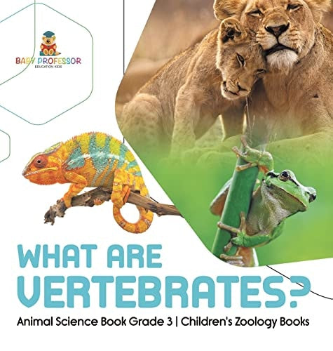 What Are Vertebrates? Animal Science Book Grade 3 Children’s Zoology ...
