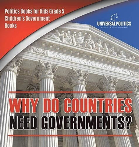 Why Do Countries Need Governments? - Politics Books for Kids Grade 5 ...